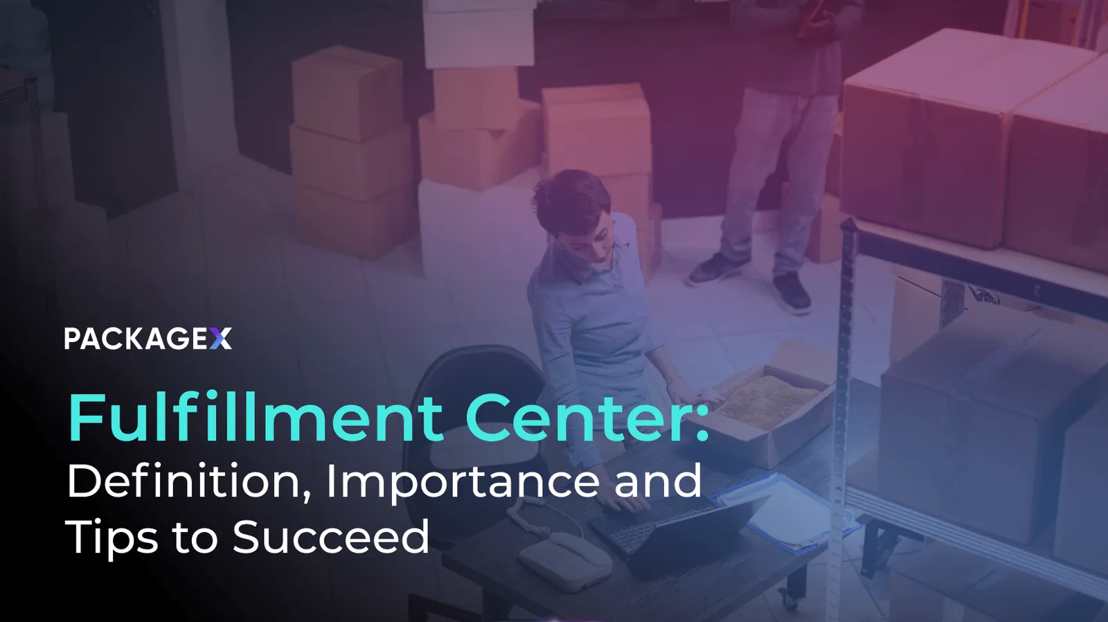 What Is a Fulfillment Center? | A Comprehensive Guide